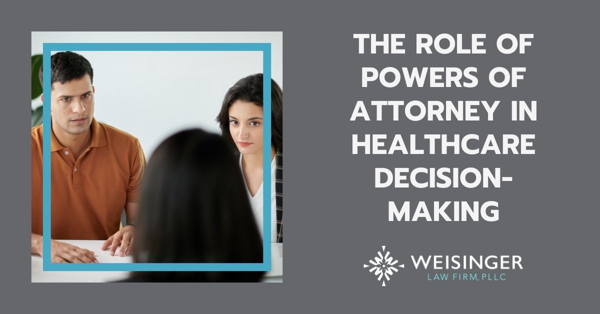 The Role of Powers of Attorney in Healthcare Decision-Making
